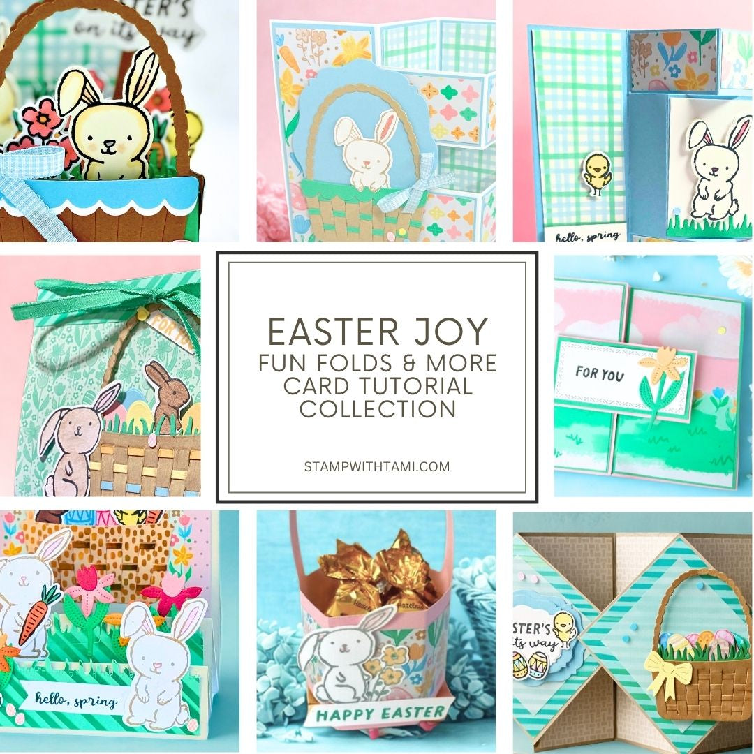 Easter Joy Fun Folds & Treat Baskets Tutorial Collection – Tami's ...